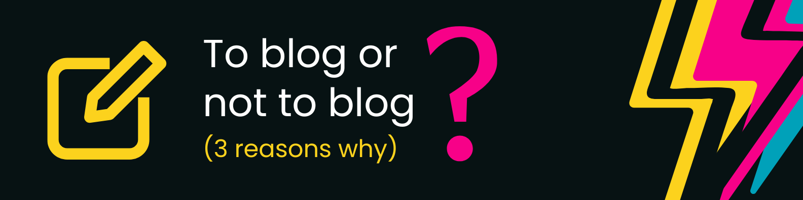 To Blog or not to Blog? (3 reasons why) - Saladbomb Creative